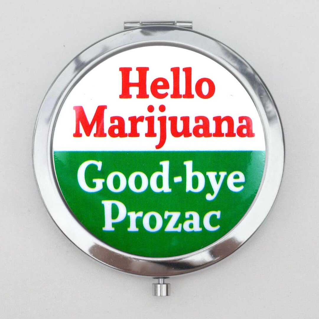 Hello Marijuana Goodbye Prozac Compact Mirror OR Pill Case - Funny Gift ...