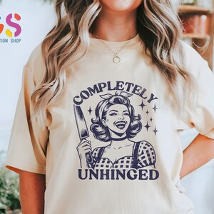 Completely Unhinged T-shirt, Trendy Vintage Tee Shirt, Retro Housewife ...