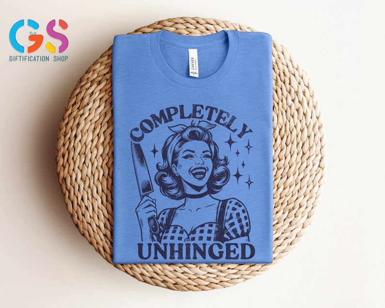 Completely Unhinged T-shirt, Trendy Vintage Tee Shirt, Retro Housewife ...