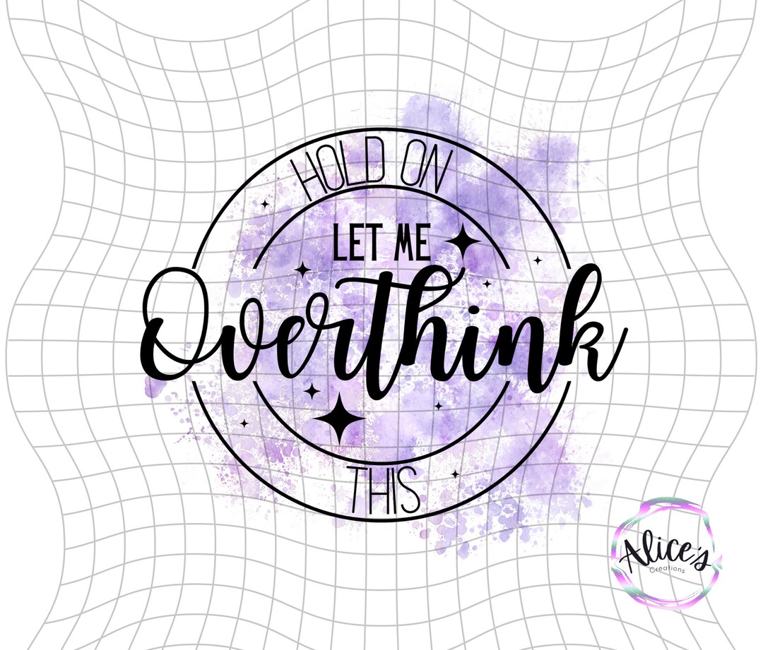 Overthink, Hold On, SVG, PNG, Sublimation, Cut File, Digital Download ...