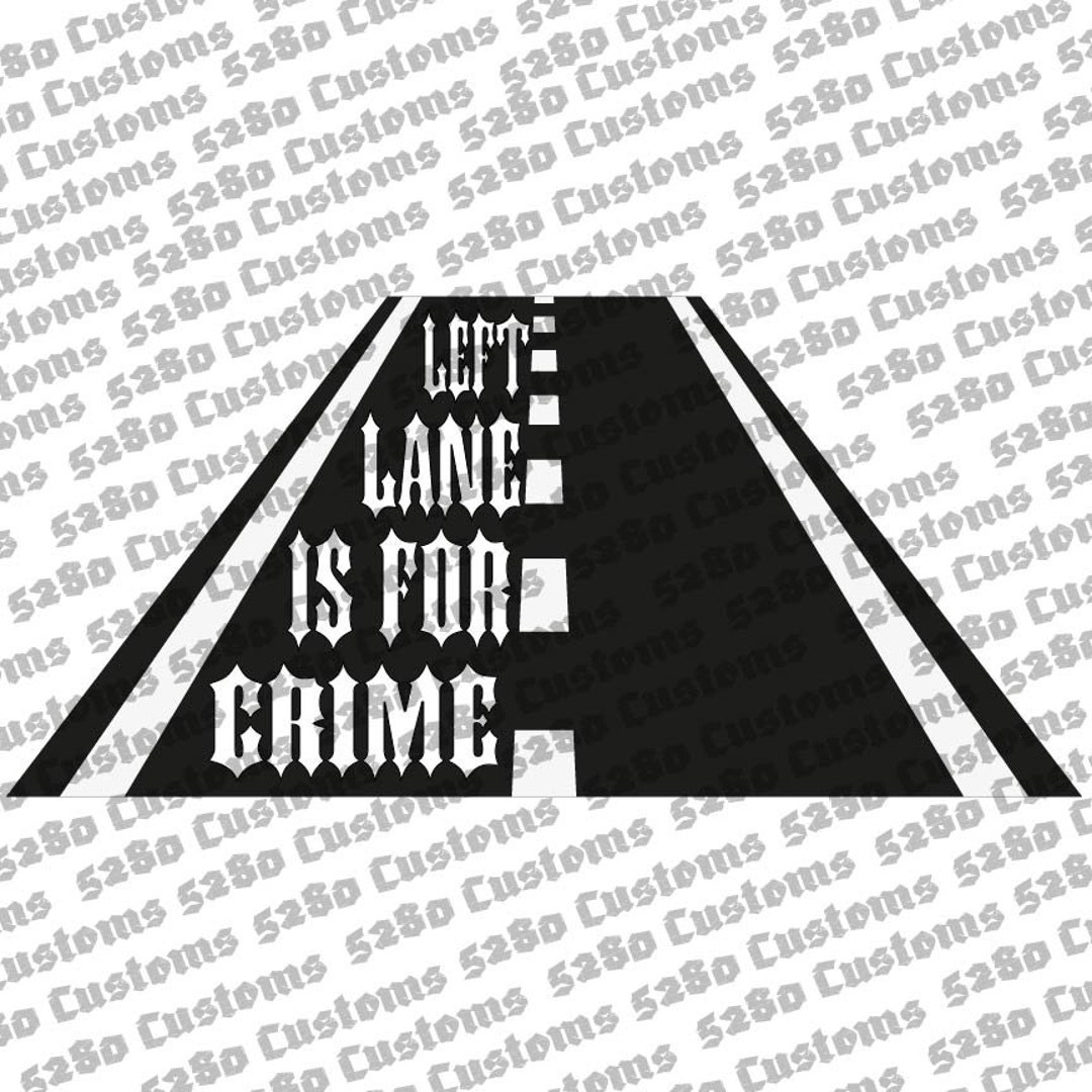 Left Lane is for Crime Instant Download. Png, Dxf, Eps, Svg Files ...