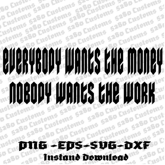 Everybody Wants the Money Nobody Wants the Work Instant - Etsy Everybody Wants the Money Nobody Wants the Work Instant - Etsy