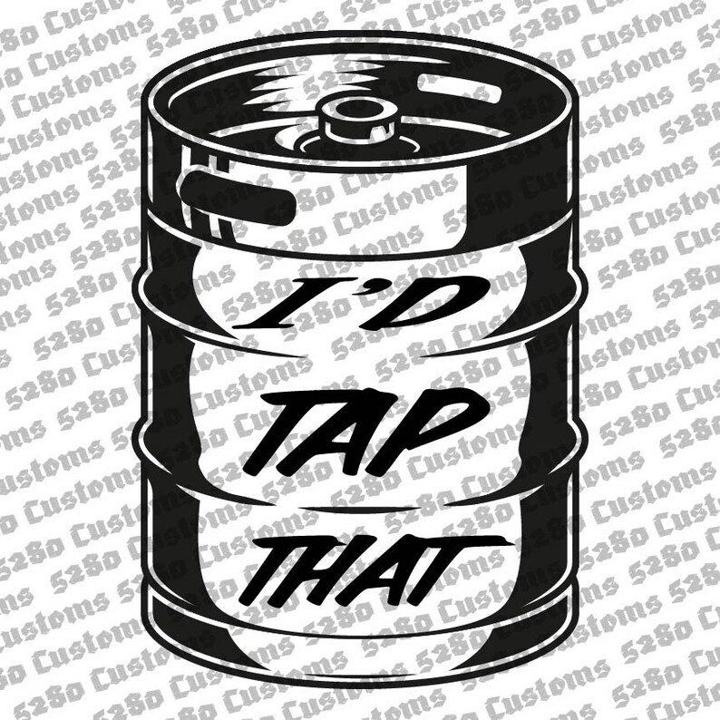 I'd Tap That Instant Download. Png, Dxf, Eps, Svg Files Included ...