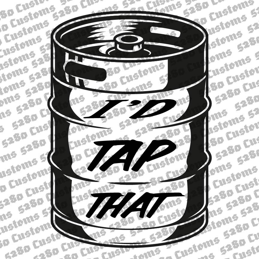 I'd Tap That Instant Download. Png, Dxf, Eps, Svg Files Included ...