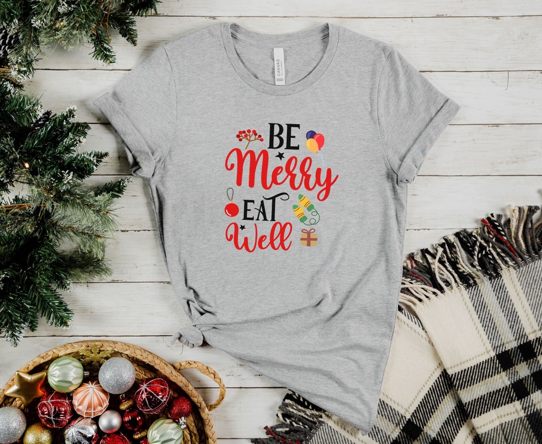 Christmas T-shirt, Be Merry, Eat Well, Xmas Wreath, Holiday Season ...