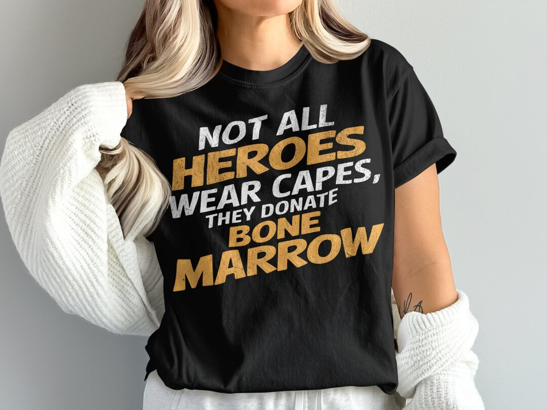 Not All Heroes Donate Bone Marrow, Funny Chemo Shirt, Cancer Warrior ...
