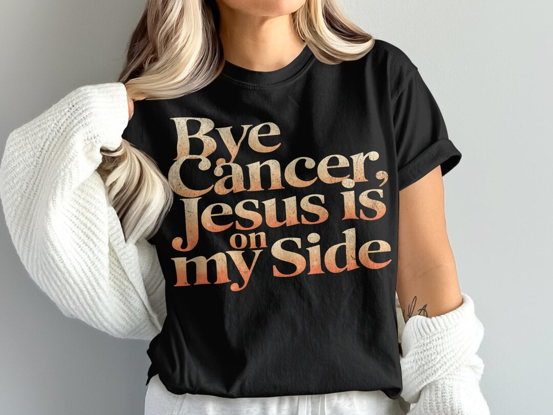 Bye Cancer, Jesus is on My Side, Funny Chemo Shirt, Cancer Warrior ...