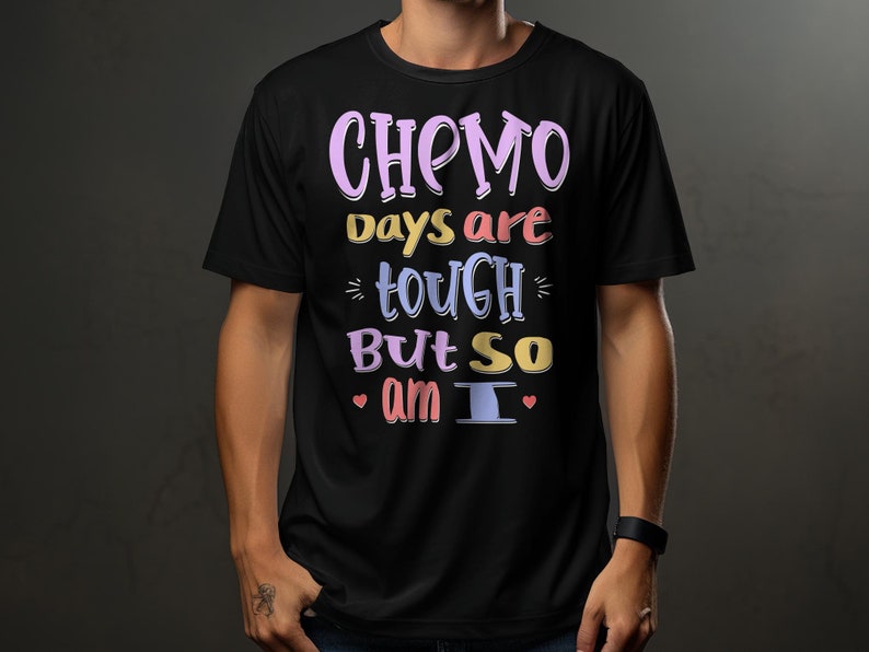 Chemo Days Are Tough but so Am I T-shirt, Motivational Cancer Support ...