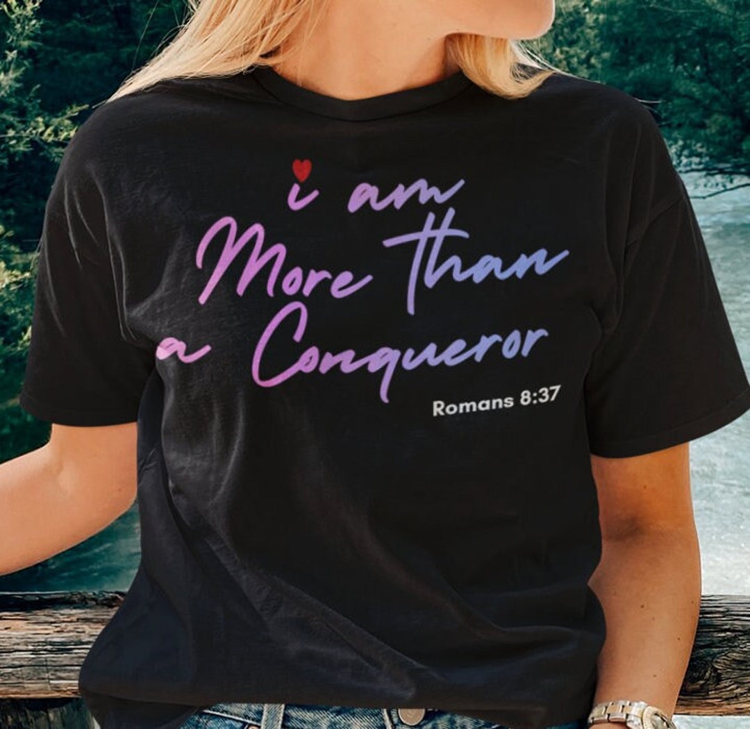 More Than A Conqueror, Romans 8 37, Christian Shirt, Bible Shirt, God ...