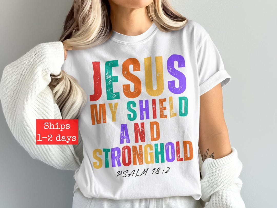 Jesus My Shield and Stronghold Psalm 18:2 Colorful Bible Verse T-shirt ...
