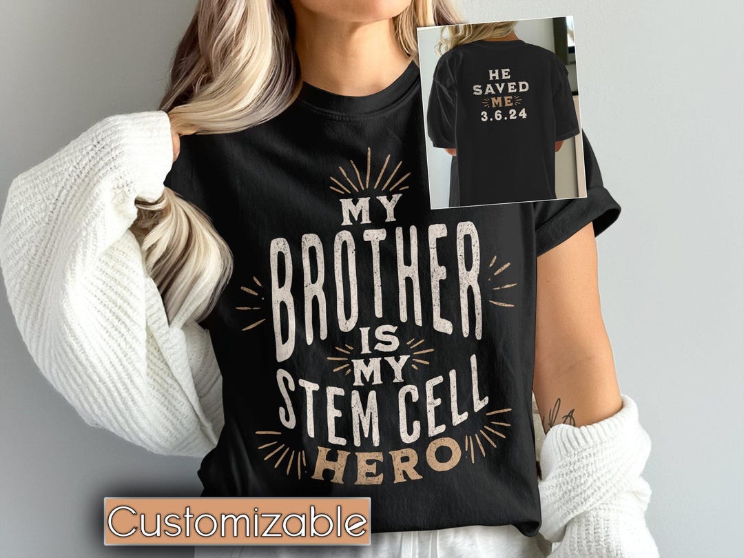 Custom Stem Cell Shirt, My Brother is My Stem Cell Hero, Organ Donation ...