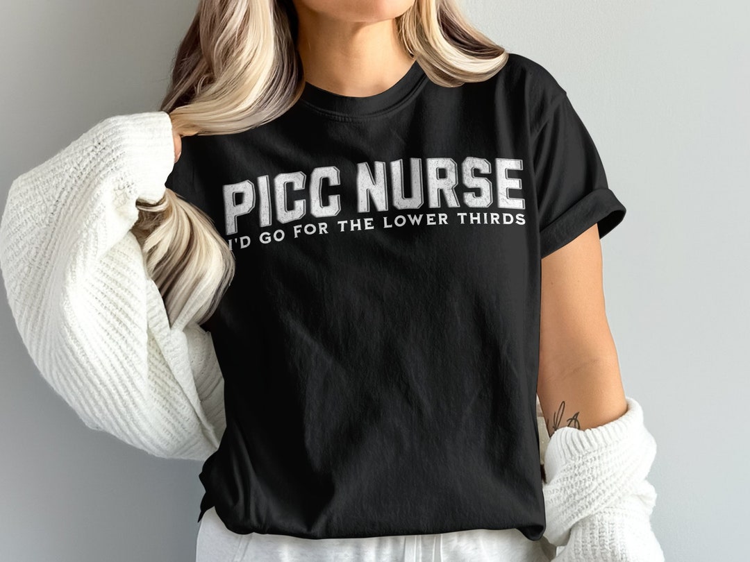 PICC Nurse Shirt, Funny Medical T-shirt, Nursing Staff Gift, PICC Line ...