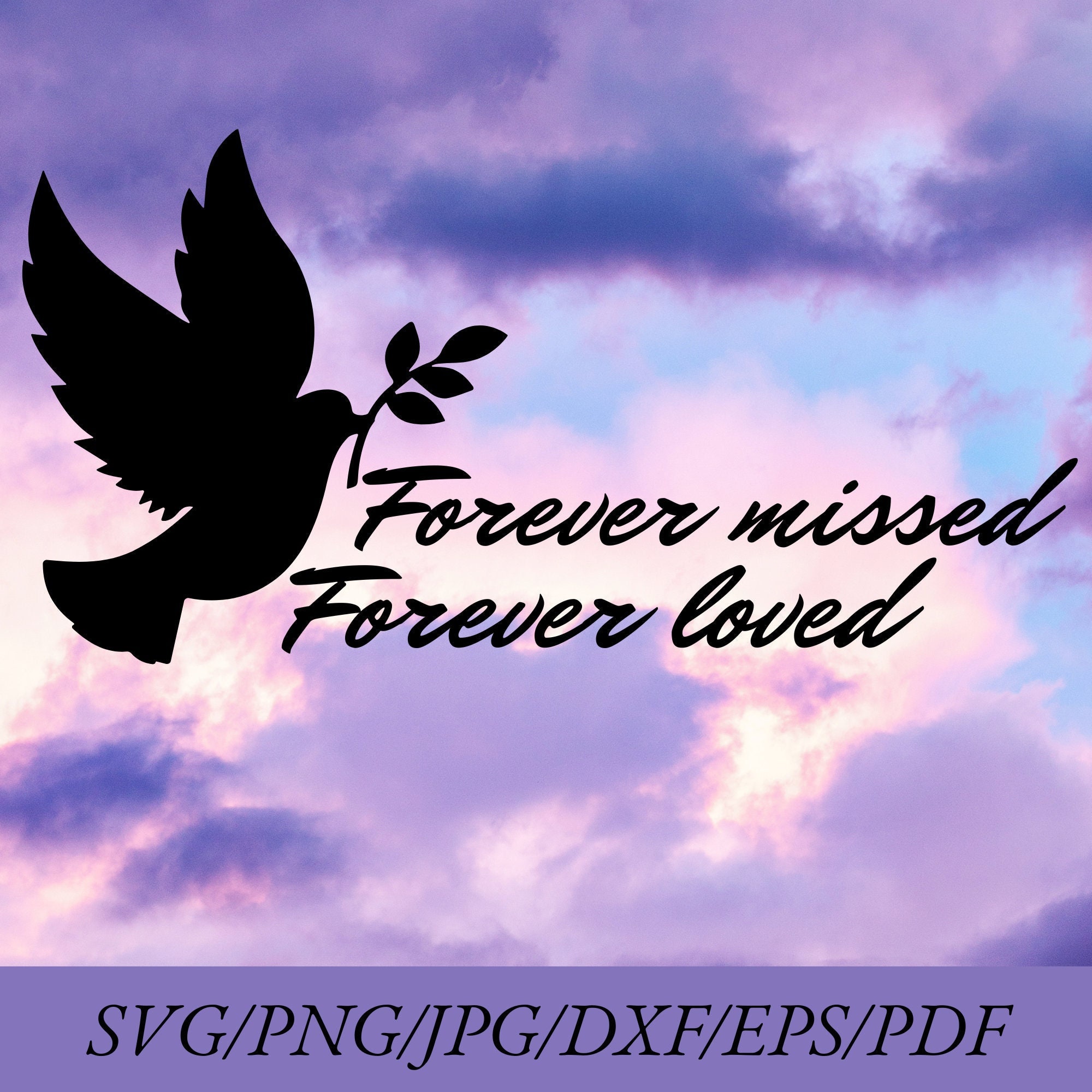 Forever Missed Forever Loved Svg, Memorial Svg, Dove Svg, Love Svg - Etsy