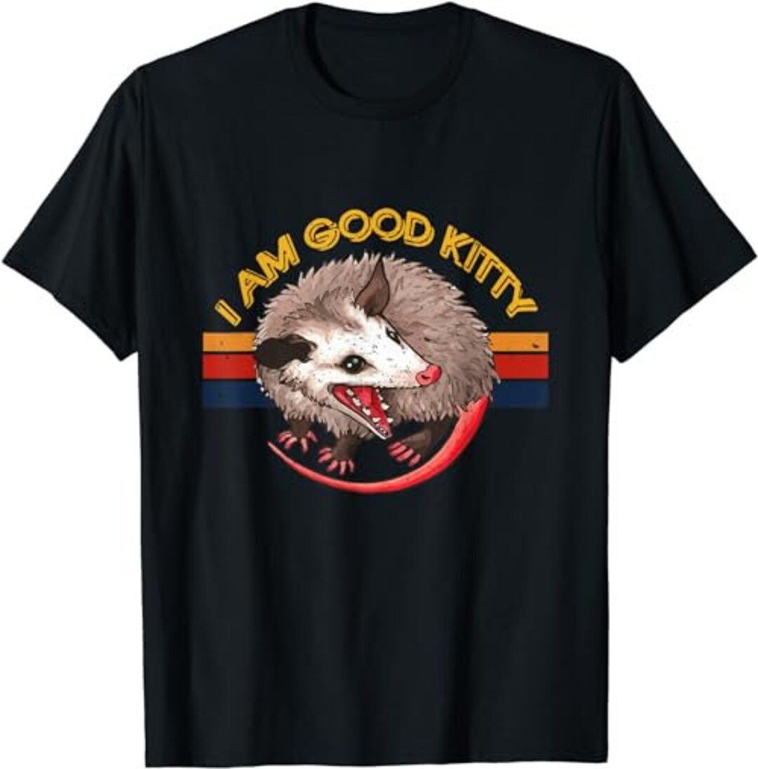 I Am Good Kitty Funny Opossum Funny Cat Pet Retro T-shirt - Etsy