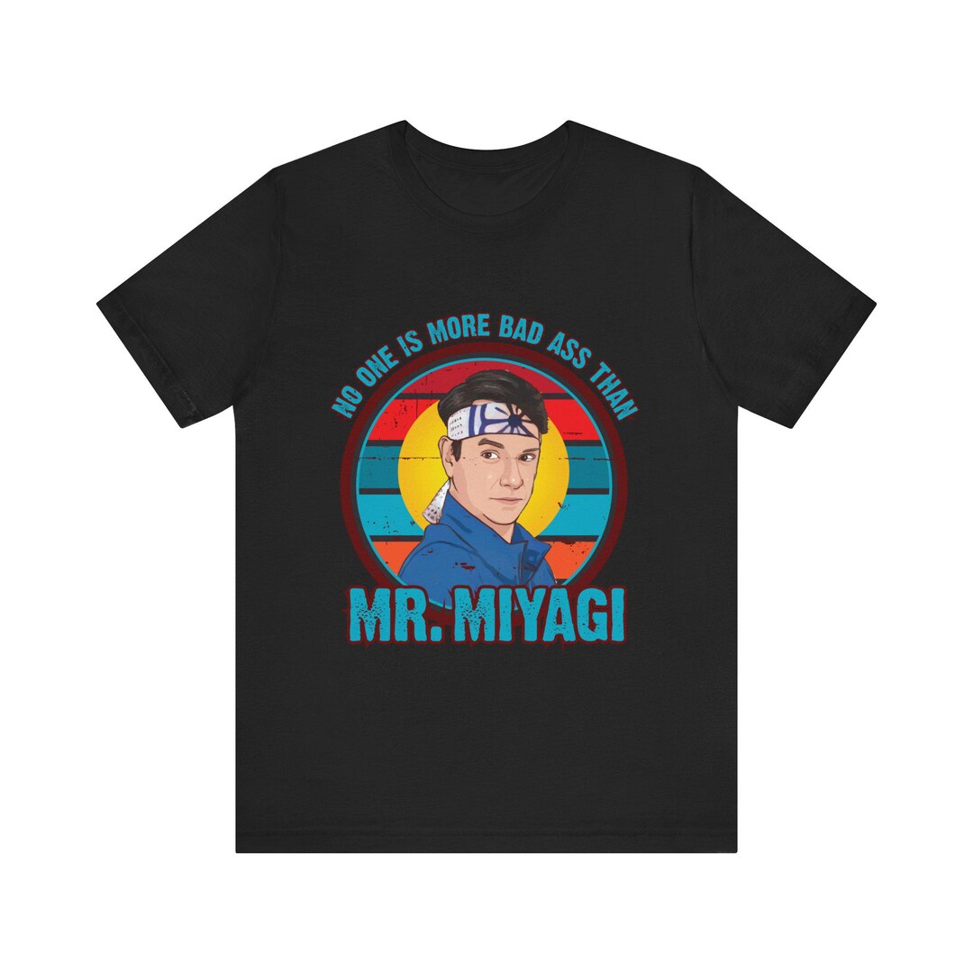 No One is More Bad Ass Than Mr Miyagi Short Sleeve Tee - Etsy