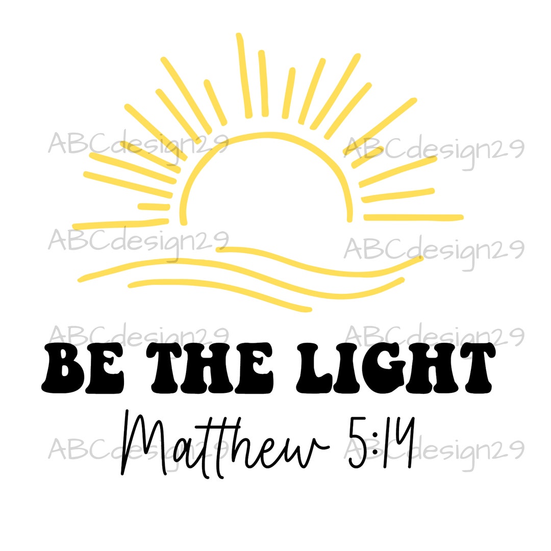Be the Light Bible Verse Svg. Bible Saying Svg Christian Shirt Svg - Etsy