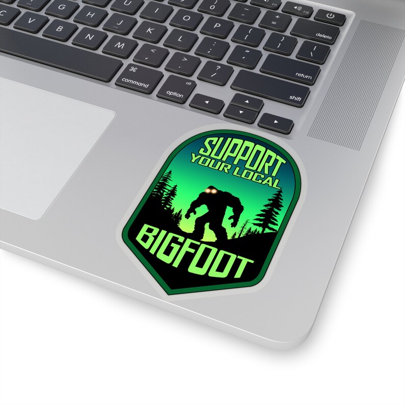 Support Your Local Bigfoot Kiss-cut Sticker, Cryptid Sticker, Sasquatch ...