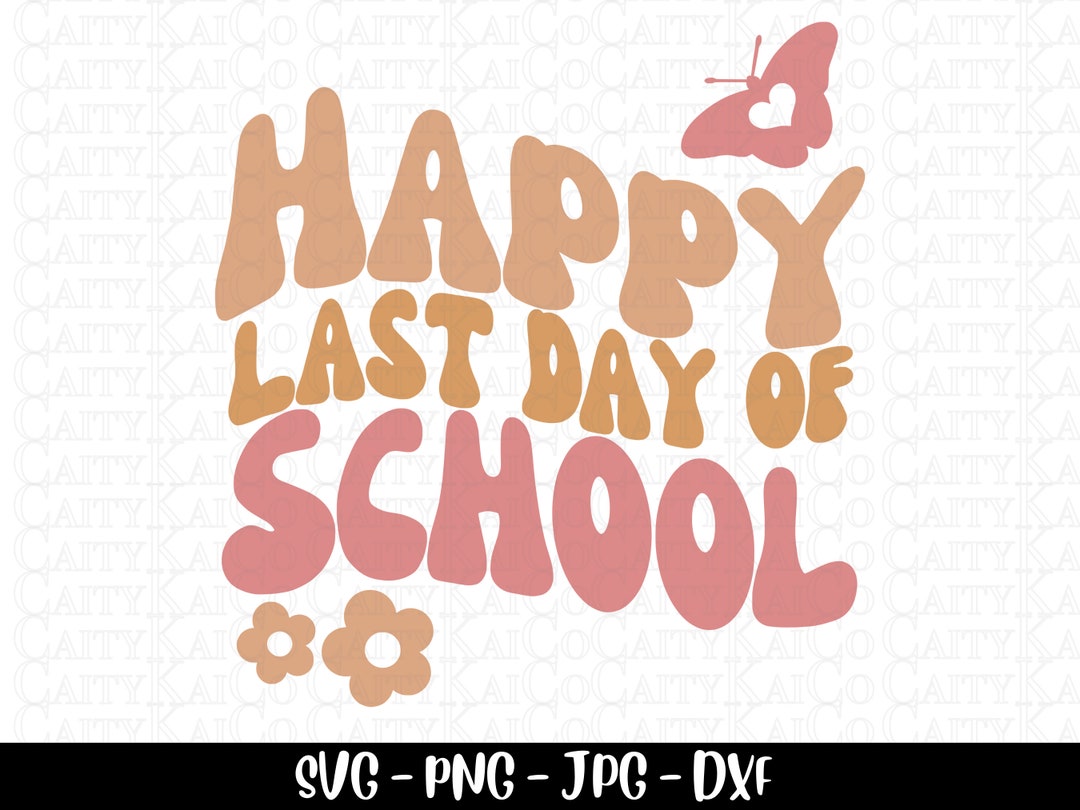 Happy Last Day of School Svg, Butterfly Retro Flower Svg, Teacher Svg ...