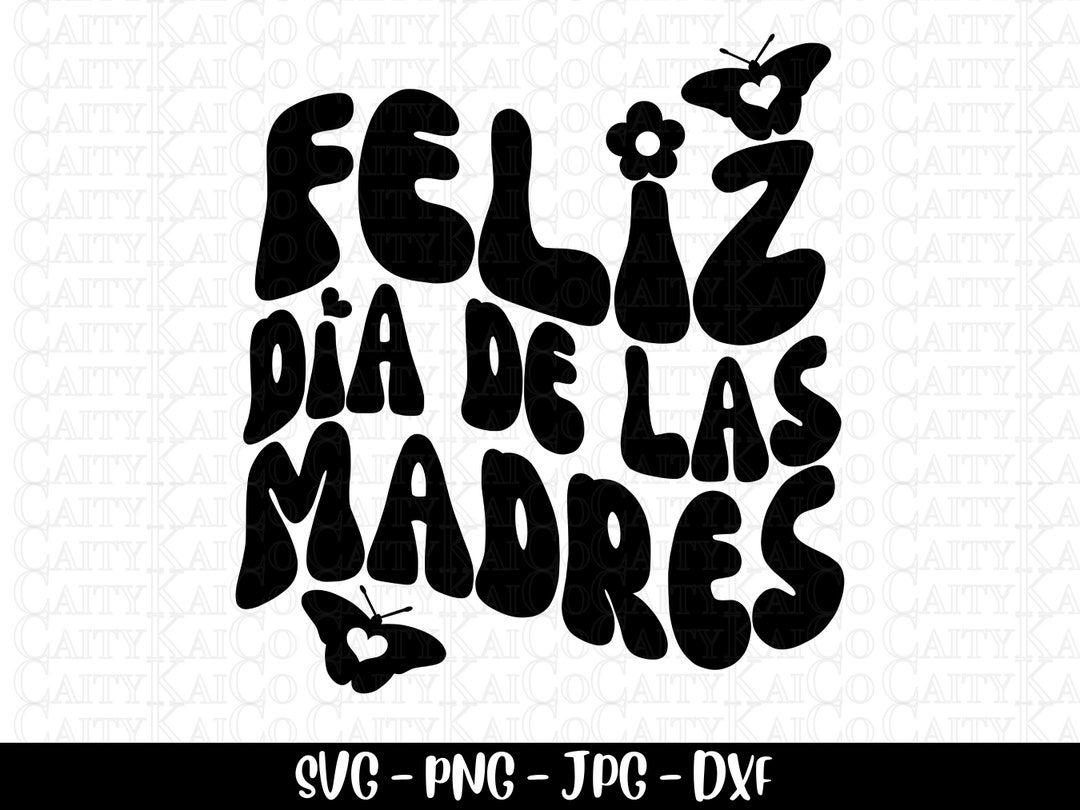 Feliz Dia De Las Madres Svg, Happy Mothers Day Svg, Día De La Madre ...