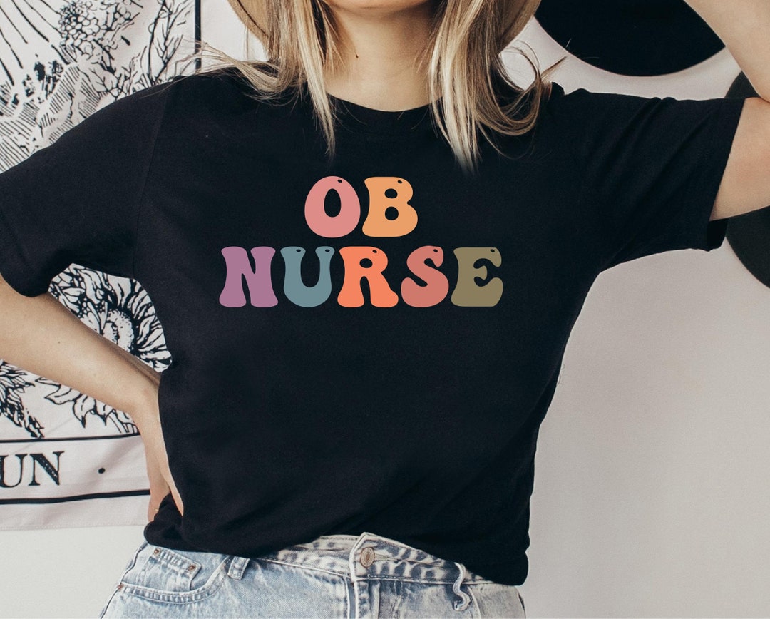 Retro OB Nurse Shirt, OB Shirt, Shirt for Nurse, Nurse Life Tshirt, OB ...
