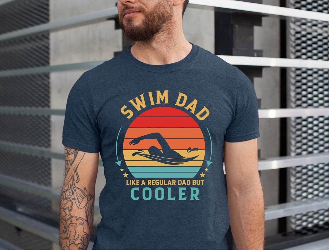 Swim Dad Like A Regular Dad but Cooler Tee Shirt, Retro Swim Dad Tee ...
