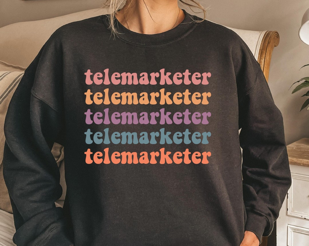Tele Marketer Sweatshirt, Marketer Sweatshirt, Tele Marketer Hoodie ...
