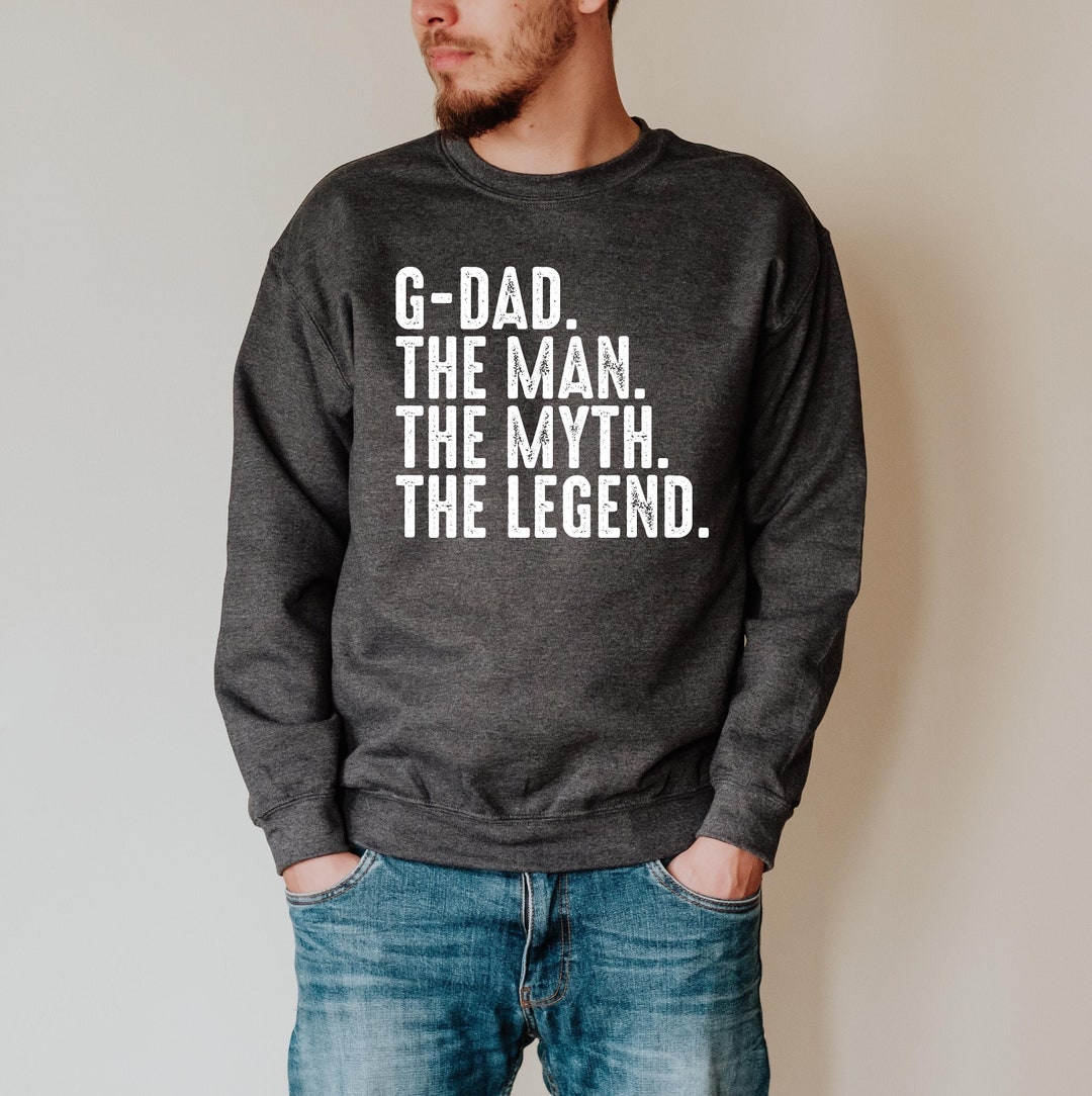 G-dad the Man the Myth the Legend Sweatshirt, Dad Gift, Father's ...
