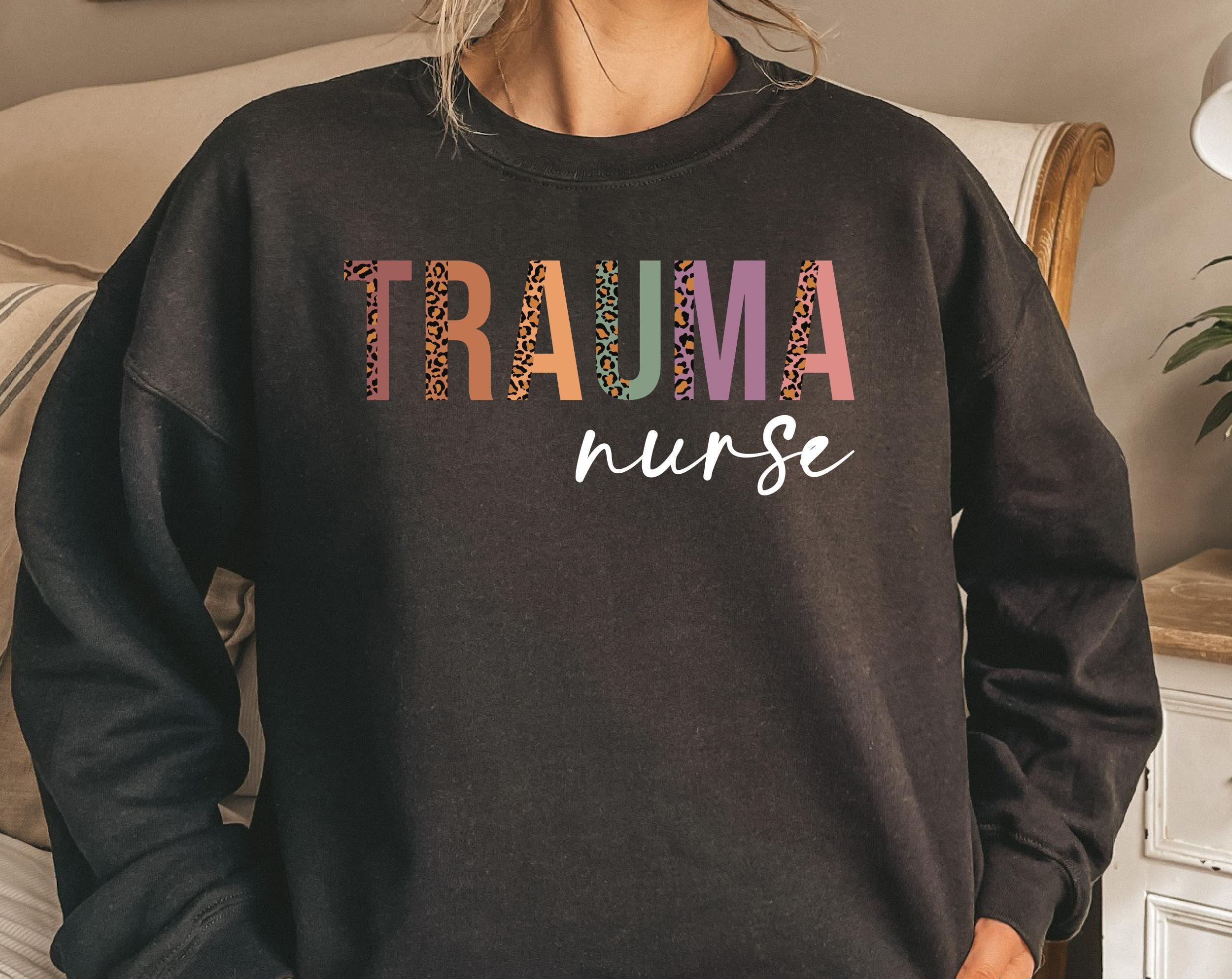 Trauma Nurse Sweatshirt Trauma ICU Nurse Trauma Intensive - Etsy