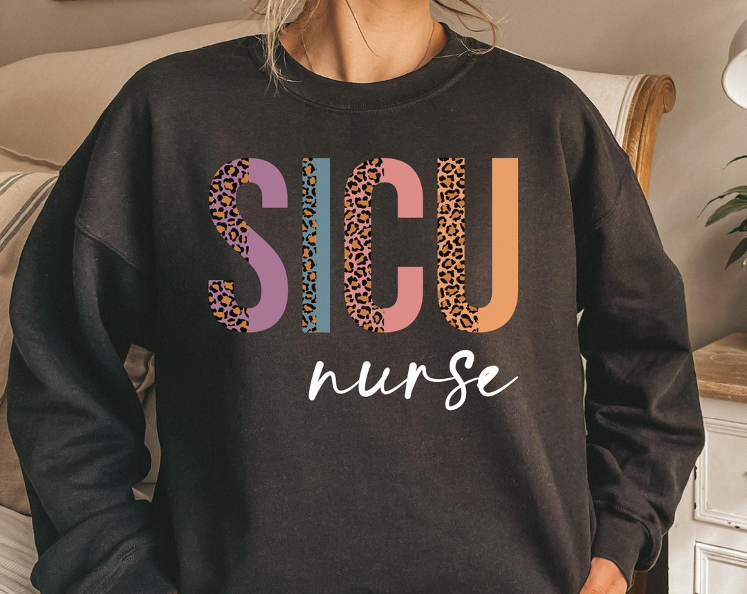 SICU Nurse Sweathirt SICU Nurse Surgical Intensive Care - Etsy