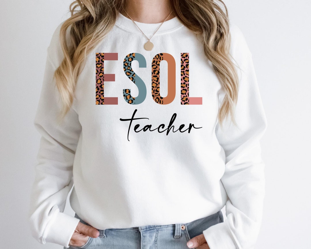 ESOL Teacher Sweatshirt, Back to School Sweatshirt, English Speakers of ...