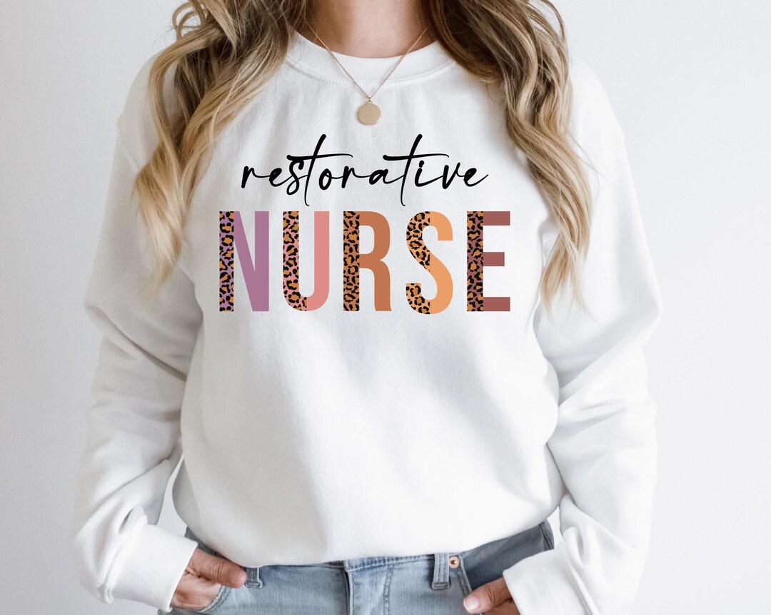 Restorative Nurse Sweatshirt, Restorative Aide, Restorative Care Nurse ...