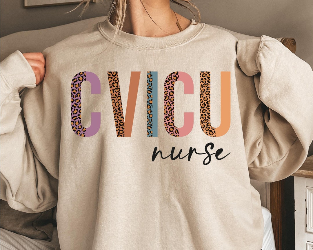 CVICU Nurse Sweatshirt, Cardiovascular Intensive Care Unit Nurse, CVICU ...