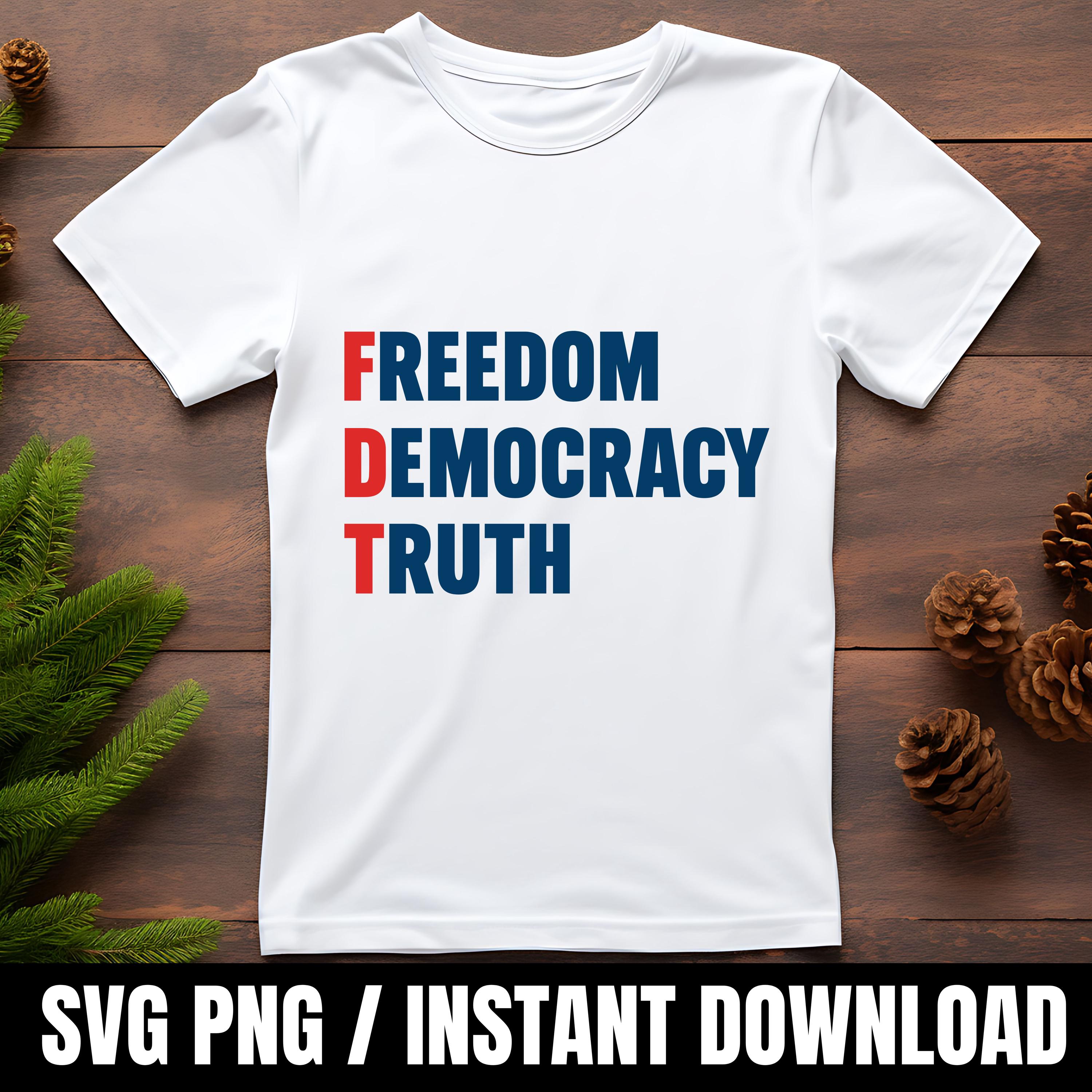 FDT Svg Png Freedom Democracy Truth Shirt, Anti Trump Protest Svg ...