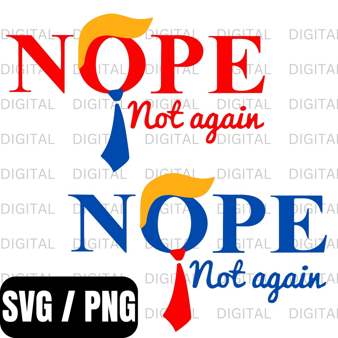Nope Not Again Funny Trump Svg,png, Nope Not Again Shirt,sublimation ...