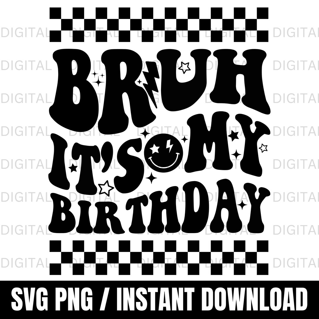 Bruh It's My Birthday Svg Png, Boys Birthday Shirt, Birthday Girls ...