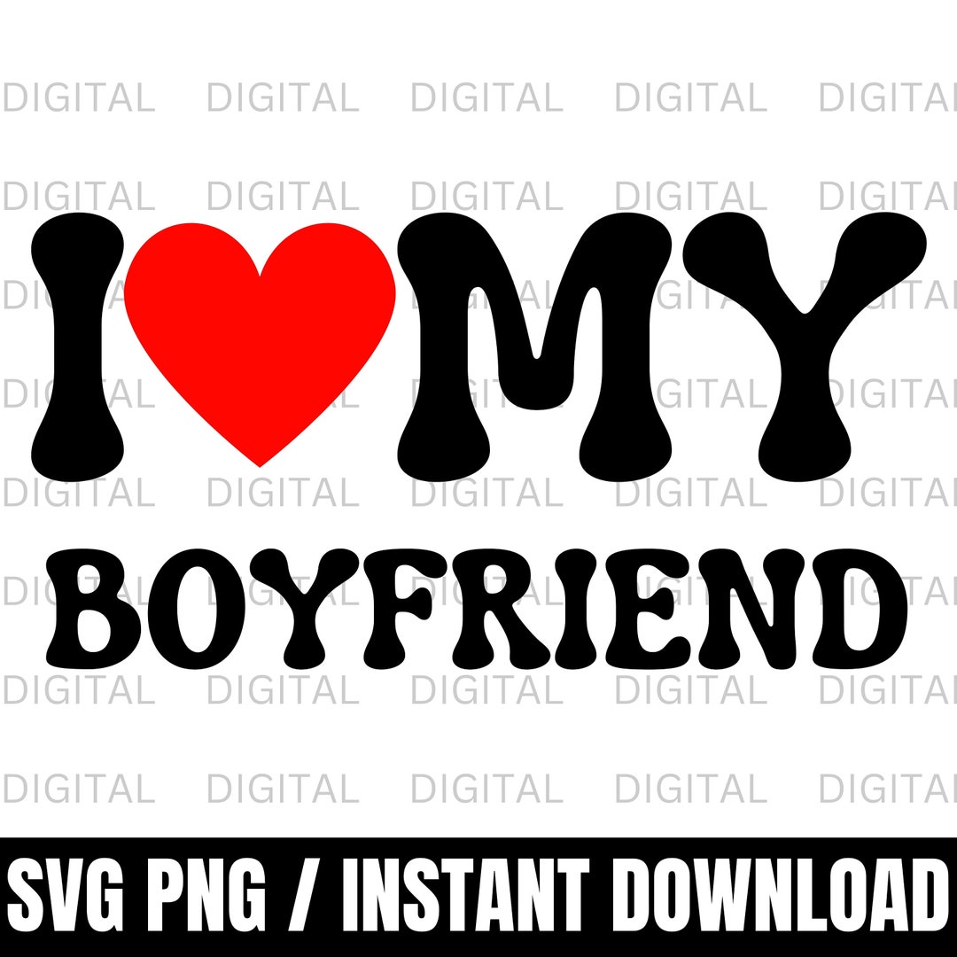 I Love My Boyfriend Svg Png, Love Svg Png, My Girlfrien Gift, Fun Gift ...