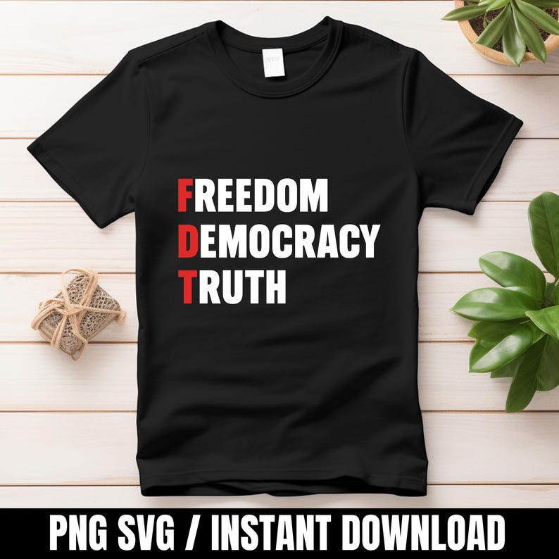FDT Svg Png Freedom Democracy Truth Shirt, Anti Trump Protest Svg ...