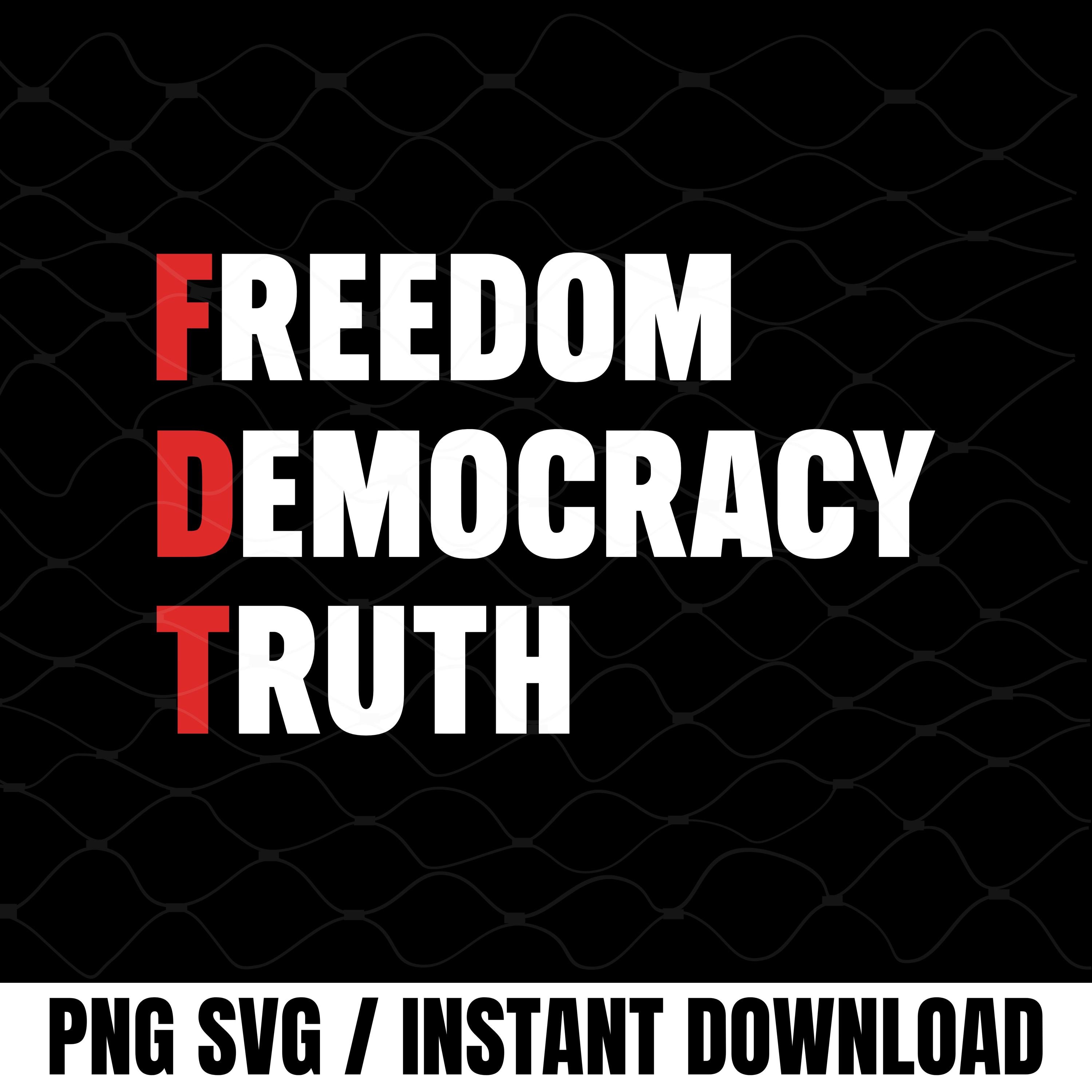FDT Svg Png Freedom Democracy Truth Shirt, Anti Trump Protest Svg ...