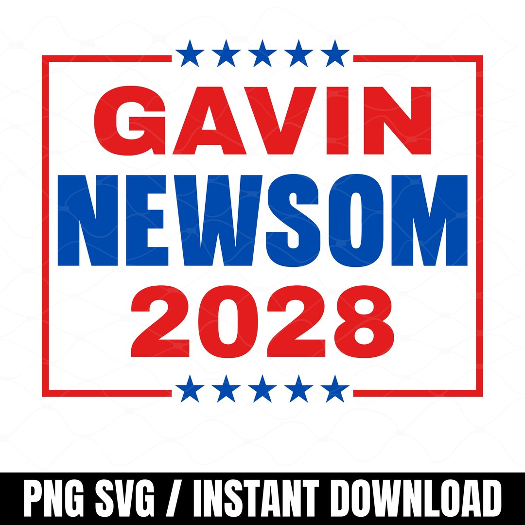 Gavin Newsom 2028 Svg Png, Newsom 2028 Shirt Design, Gavin Newsom ...