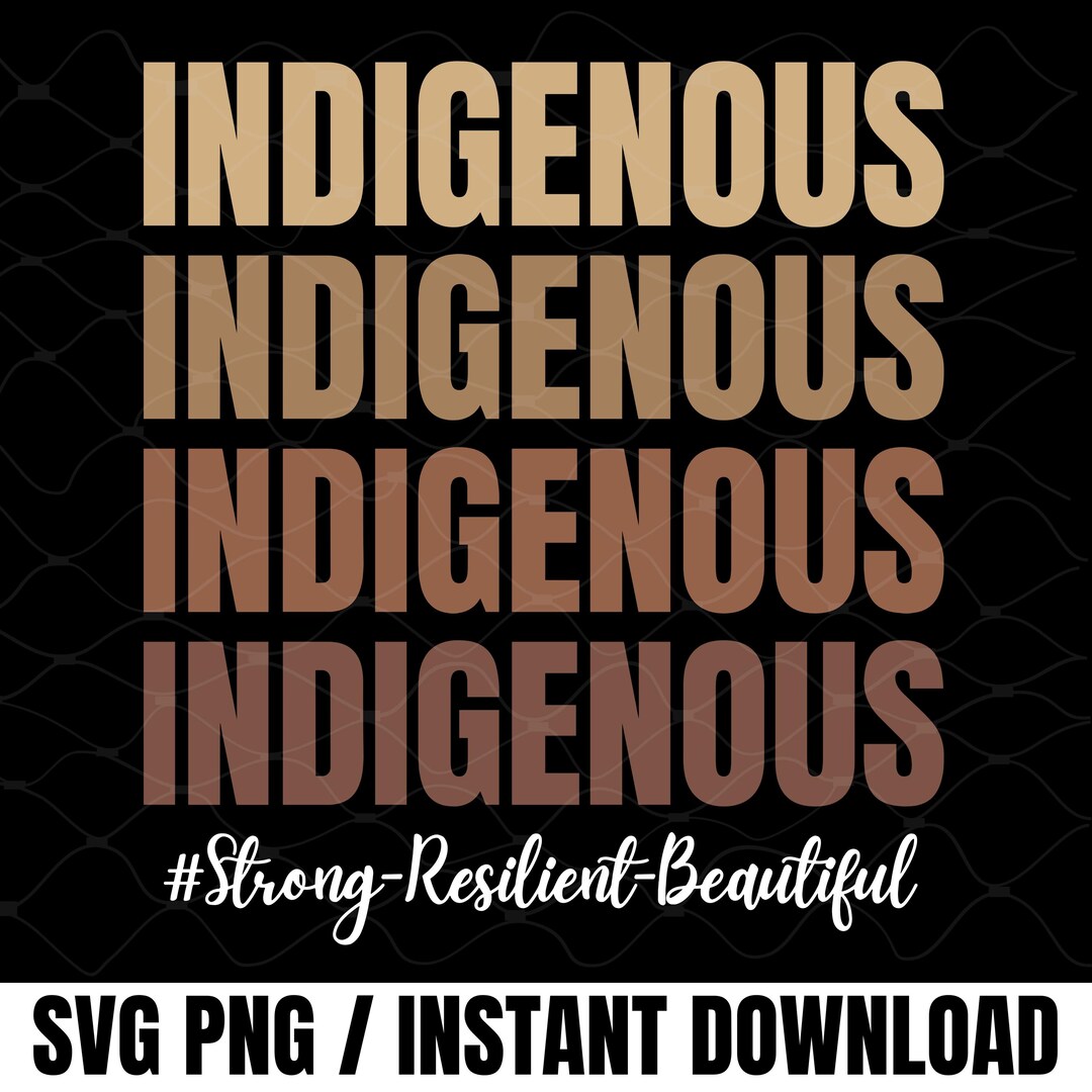 Indigenous Svg Png, Indigenous Repeated Word Shirt, Strong Resilient ...