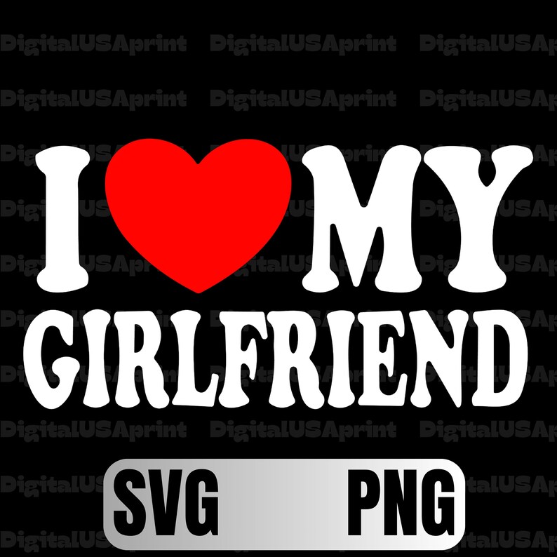 I Heart My Girlfriend Shirt Svg Png, Love Svg, Heart Svg, Gifts for Him ...