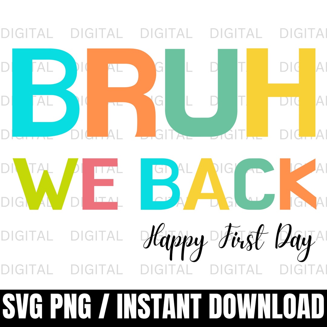 Bruh We Back Svg Png, Happy First Day Svg Png, Back to School Gift Svg ...