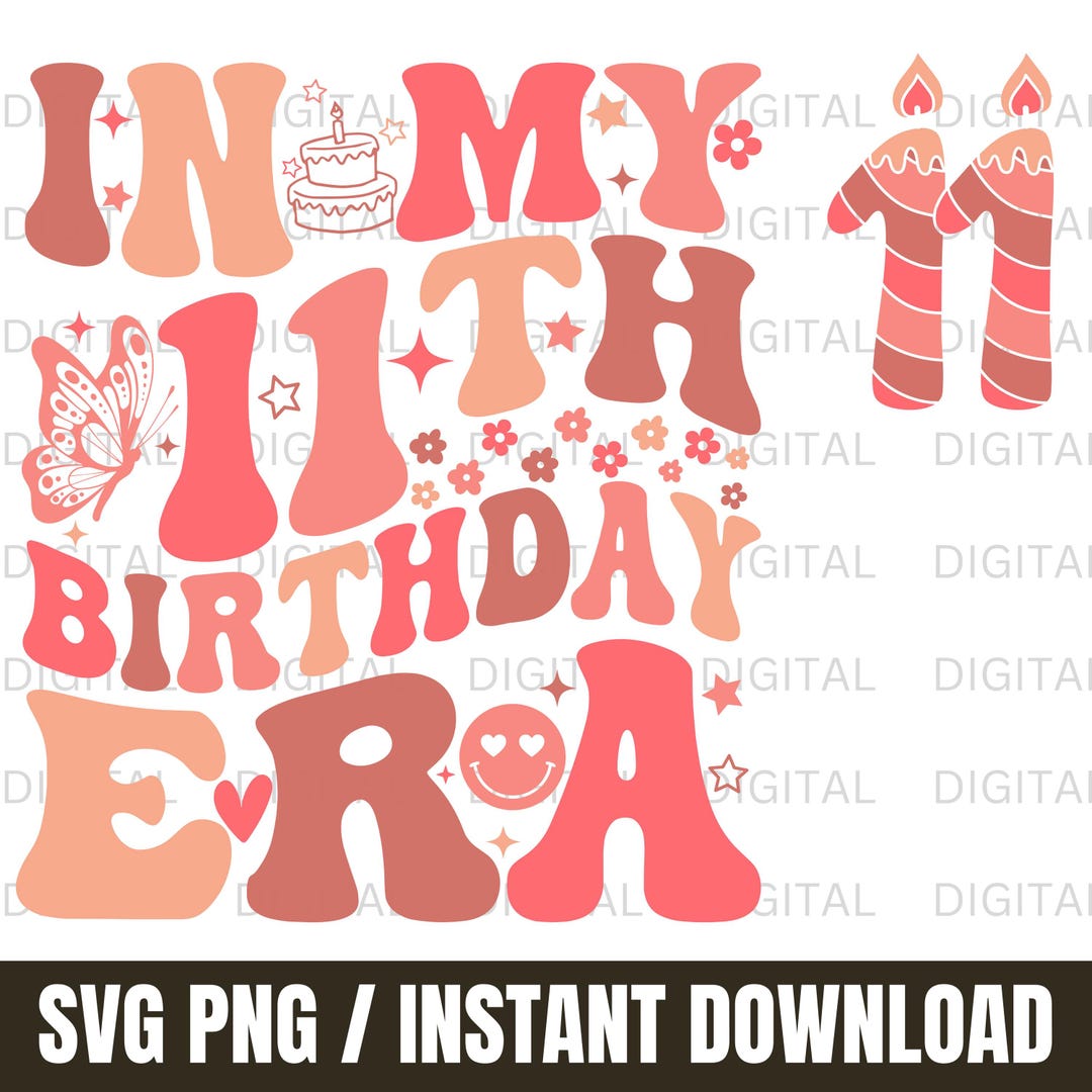 In My 11th Birthday Era Svg Png, Girl 11th Birthday Svg, Eleventh ...
