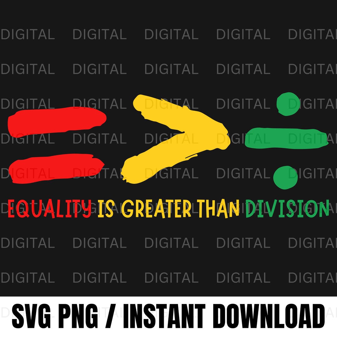 Equality is Greater Than Division, Black History Svg, Juneteenth Png ...