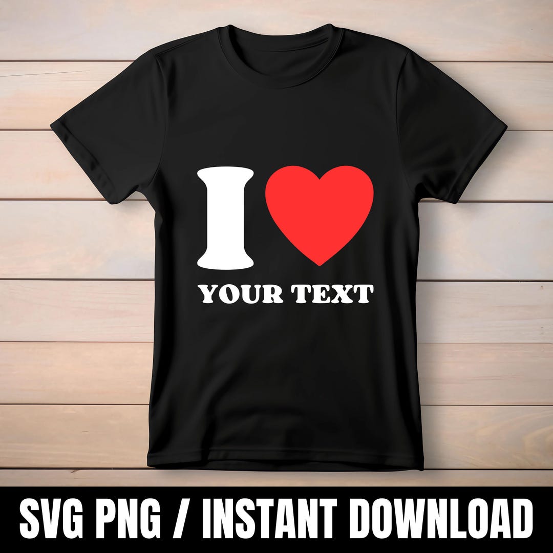 I Heart Your Text Svg Png, I Heart Custom SVG,I Heart Custom PNG ...