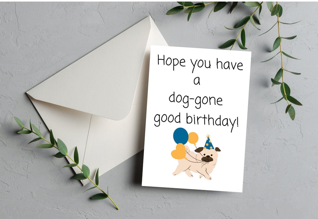 5x7 Birthday Card- Have a Dog-gone Good Birthday With Pug Dog Holding ...