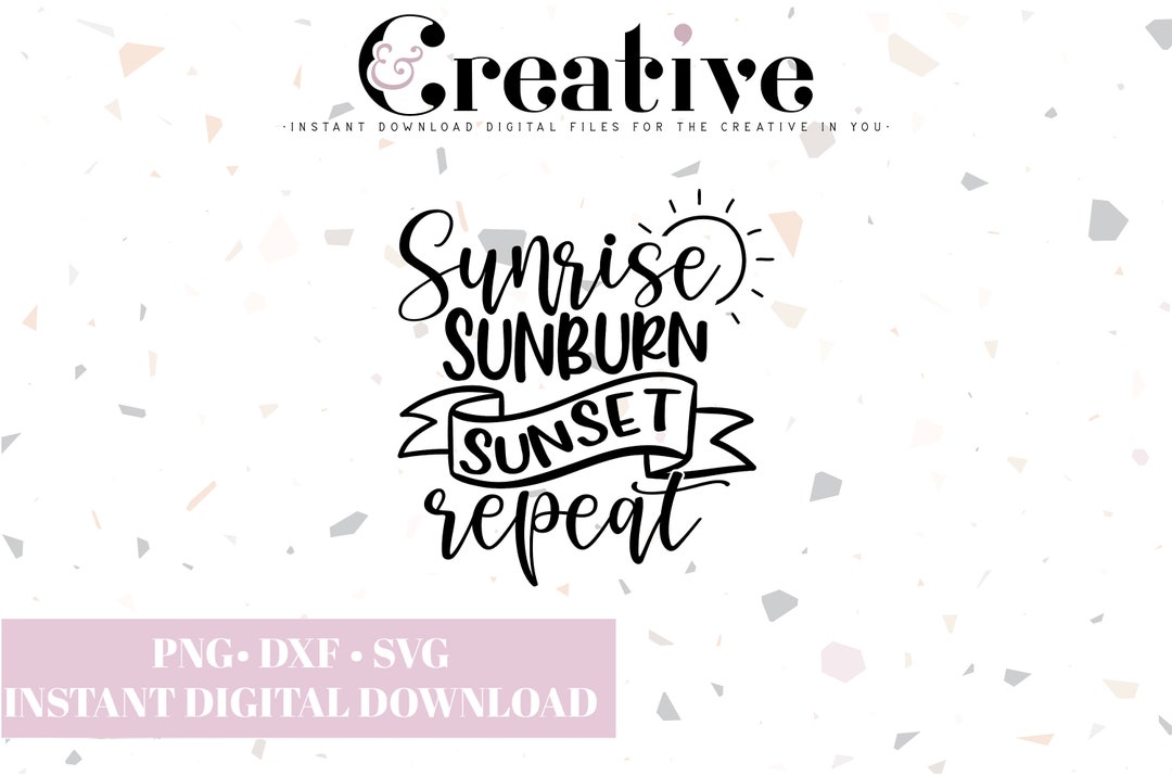 Sunrise, Sunburn, Sunset, Repeat, Beach Decal Files, Cut Files for ...