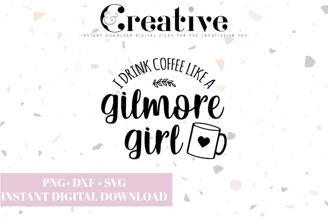 Gilmore Girls Coffee SVG, PNG, DXF Cut Files (digital Download) - Etsy