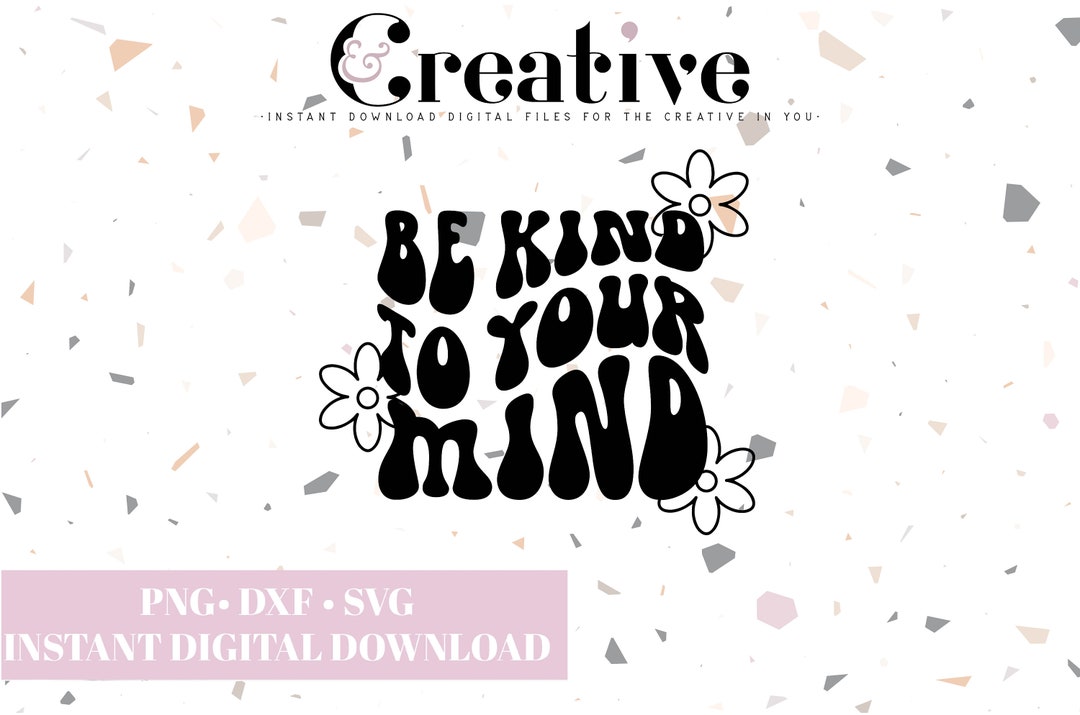 Be Kind to Your Mind, Groovy Retro SVG, Kind to Your Mind SVG Decal ...