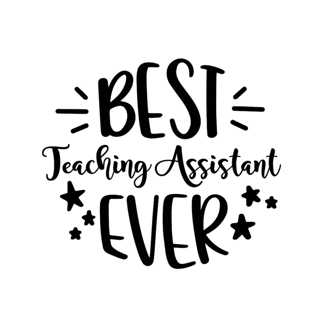 Best Teaching Assistant Ever, TA SVG, Best Teaching Assistant Ever SVG ...